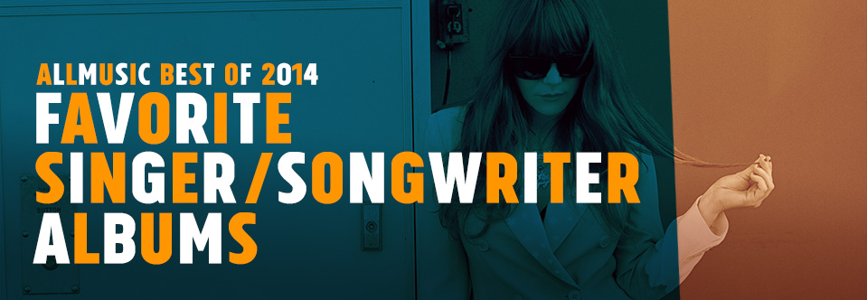 Favorite Singer/Songwriter Albums | AllMusic 2014 in Review
