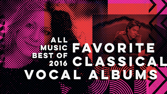 Favorite Classical Vocal Albums | AllMusic 2016 in Review