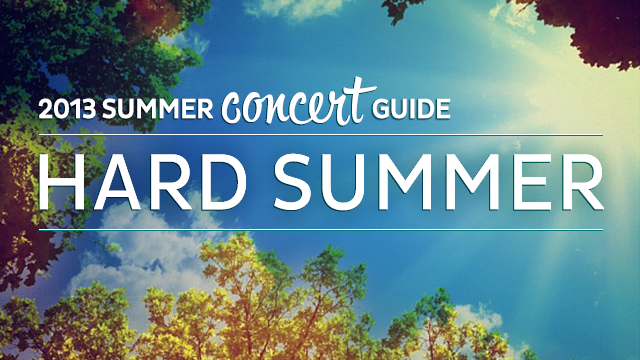 2013 Summer Concert Guide: Hard Summer
