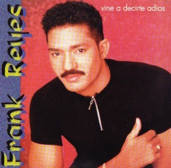 Vine a Decirte Adios - Frank Reyes | Album | AllMusic