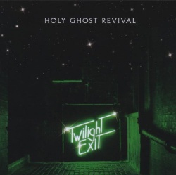Twilight Exit - Holy Ghost Revival | Album | AllMusic