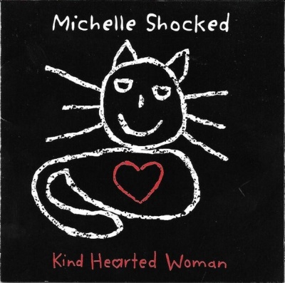Kind Hearted Woman - Michelle Shocked | Album | AllMusic