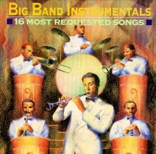 Various Artists - Big Band Instrumentals: 16 Most Requested Songs Album ...