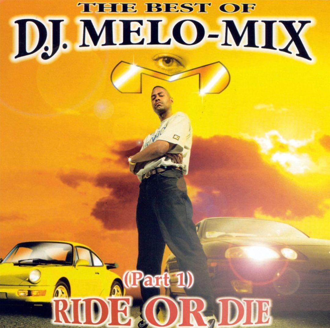 The Best of DJ Melo-Mix, Pt. 1: Ride or Die - ... | AllMusic
