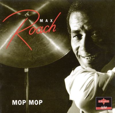 Mop Mop - Max Roach | Album | AllMusic