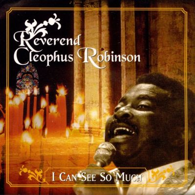 I Can See So Much - Rev. Cleophus Robinson | R... | AllMusic
