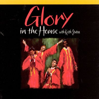 Glory in the House - Keith Staten | Release Info | AllMusic