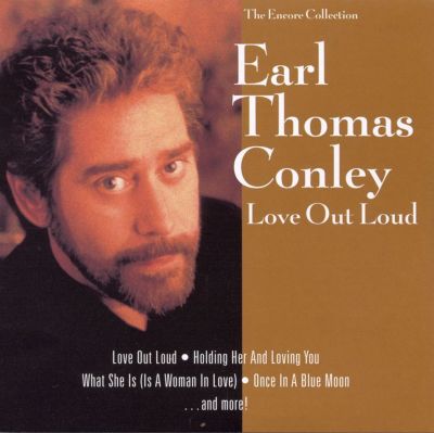Love out Loud - Earl Thomas Conley | Album | AllMusic