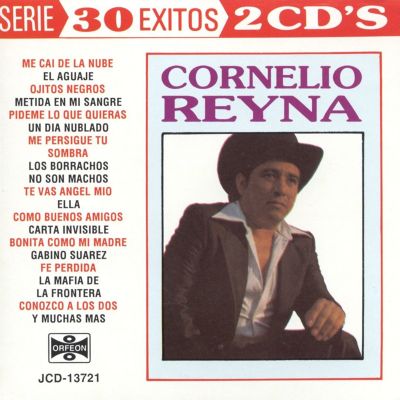 Serie 30 Exitos - Cornelio Reyna | Album | AllMusic