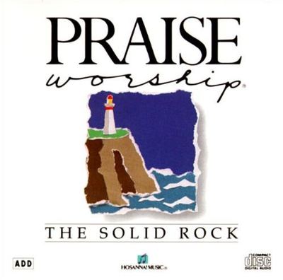 The Solid Rock - Praise & Worship | Album | AllMusic