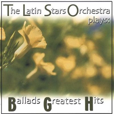 Ballads of Greatest Hits - The Latin Stars Orc... | AllMusic