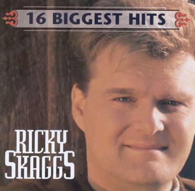 16 Biggest Hits - Ricky Skaggs | Album | AllMusic