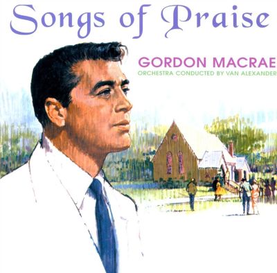 Songs of Praise - Gordon MacRae | Album | AllMusic
