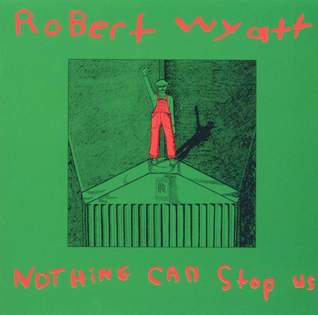 Nothing Can Stop Us - Robert Wyatt | Album | AllMusic