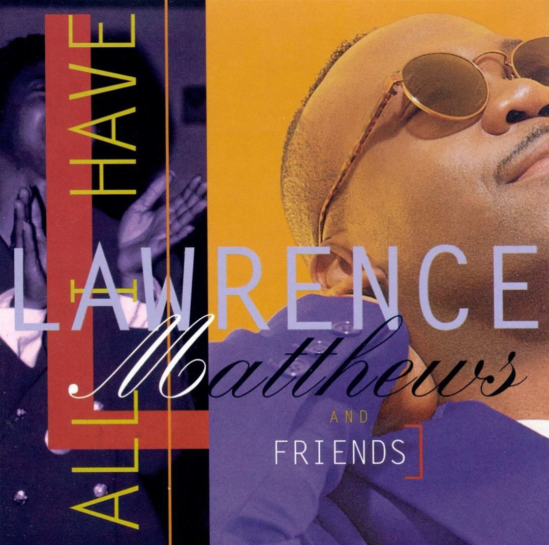 All I Have - Lawrence Matthews | Album | AllMusic