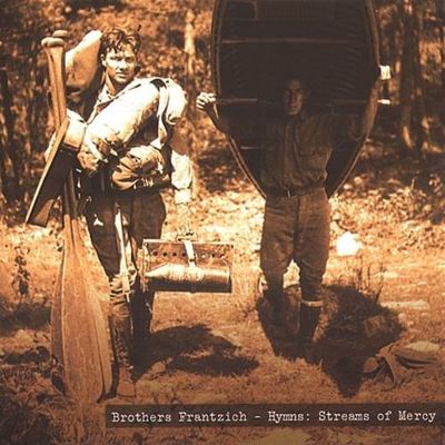 Hymns: Streams of Mercy - Brothers Frantzich |... | AllMusic