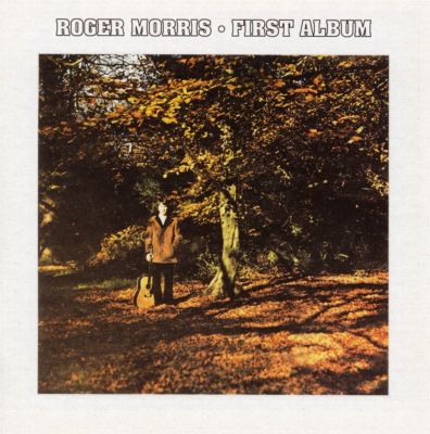 First Album - Roger Morris | Album | AllMusic