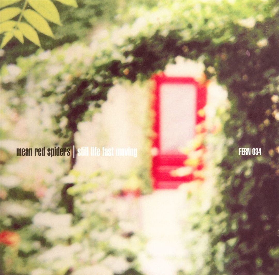 Still Life Fast Moving - Mean Red Spiders | Album | AllMusic