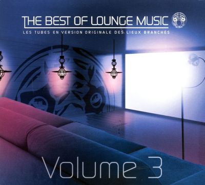 The Best of Lounge Music, Vol. 3 - Various Art... | AllMusic