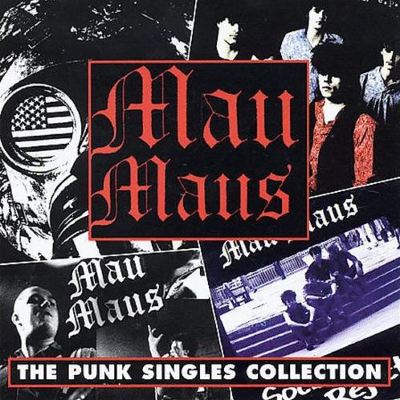 Complete Mau Maus Punk Singles Collection - Ma... | AllMusic