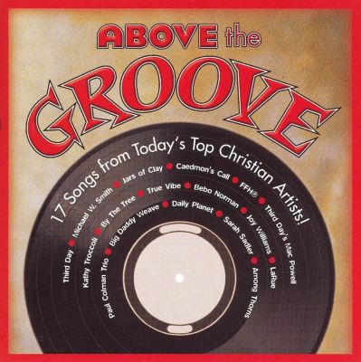 Above the Groove: 17 Songs by Today's Top Chri... | AllMusic