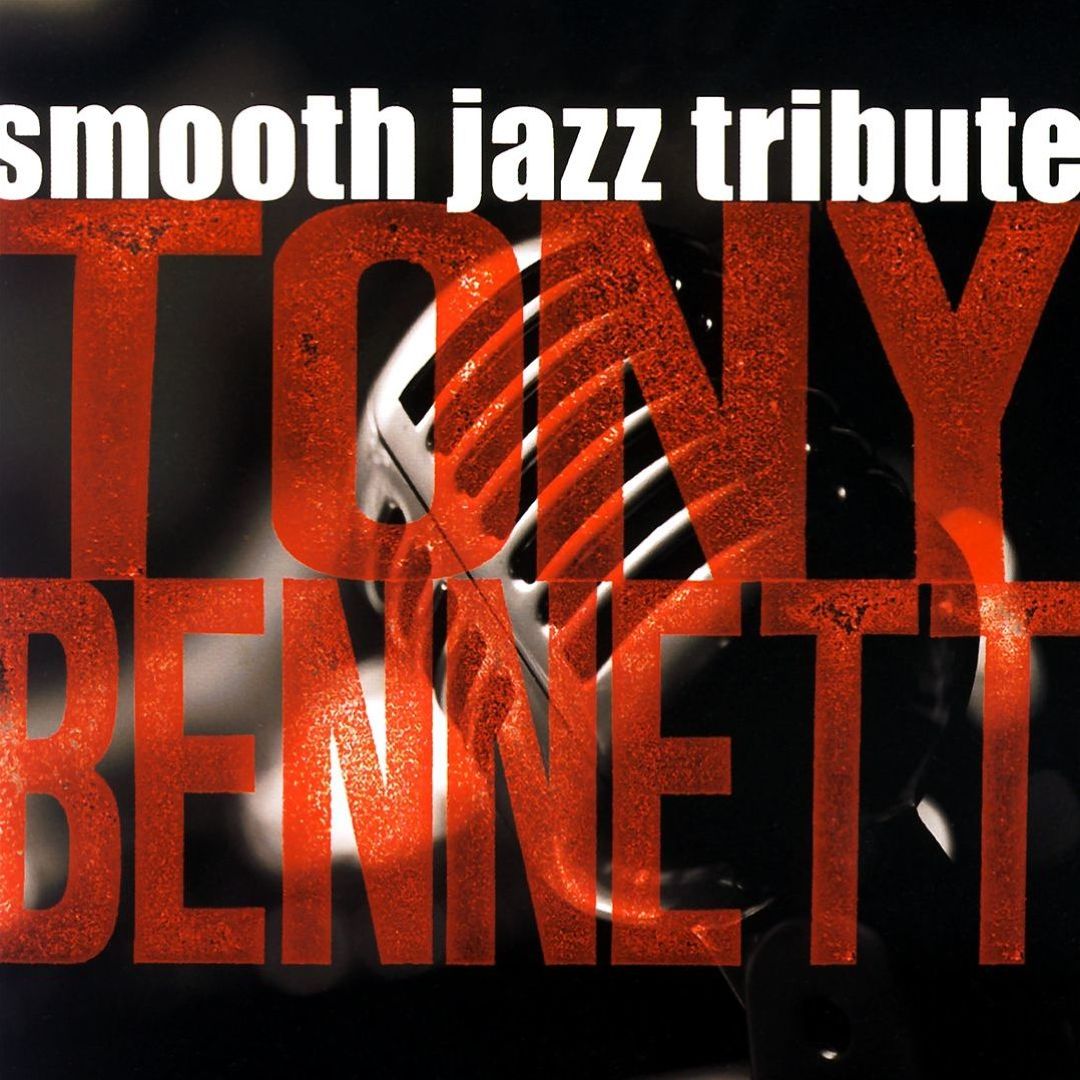 Tony Bennett Smooth Jazz Tribute - The Smooth ... | AllMusic