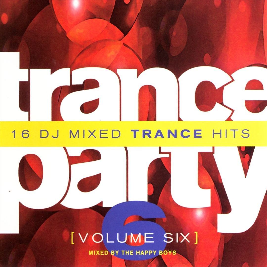 Trance Party, Vol. 6 - The Happy Boys | Album | AllMusic