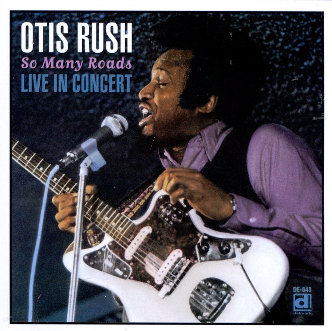 So Many Roads: Live in Concert - Otis Rush | A... | AllMusic