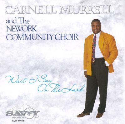 Wait I Say on the Lord - Carnell Murrell | Album | AllMusic
