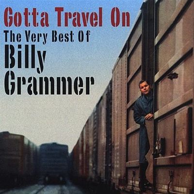 Gotta Travel On: The Very Best of Billy Gramme... | AllMusic