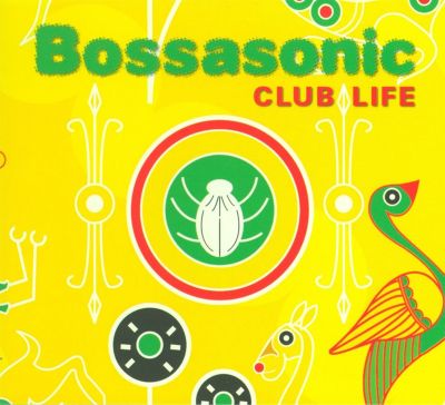 Club Life - Bossasonic | Album | AllMusic