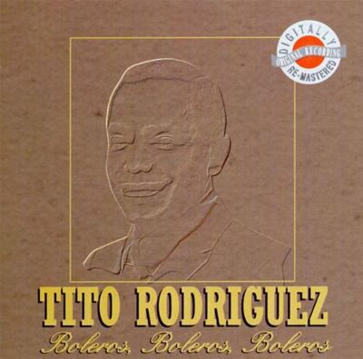 Boleros, Boleros, Boleros - Tito Rodriguez | A... | AllMusic