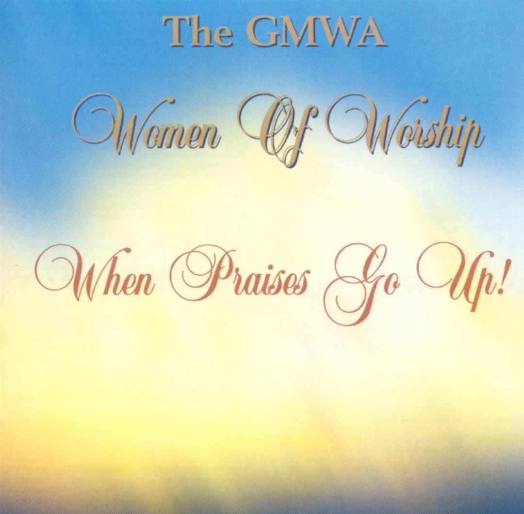 When Praises Go Up - GMWA Women of Worship | A... | AllMusic