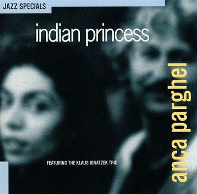Indian Princess - Anca Parghel | Album | AllMusic