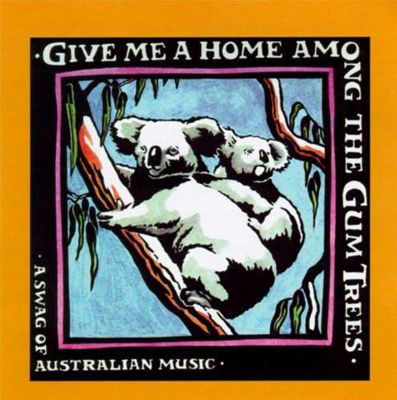 Give Me a Home Among the Gum Trees - Various A... | AllMusic