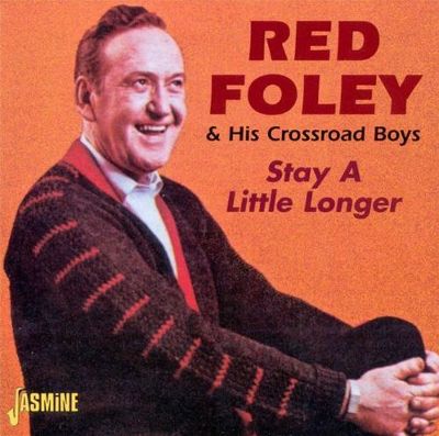 Stay a Little Longer - Red Foley & His Crossro... | AllMusic