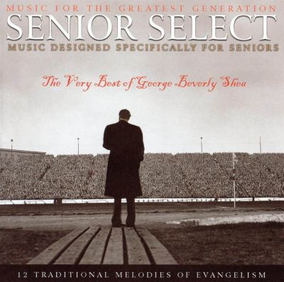 The Best of George Beverly Shea: Senior Select... | AllMusic
