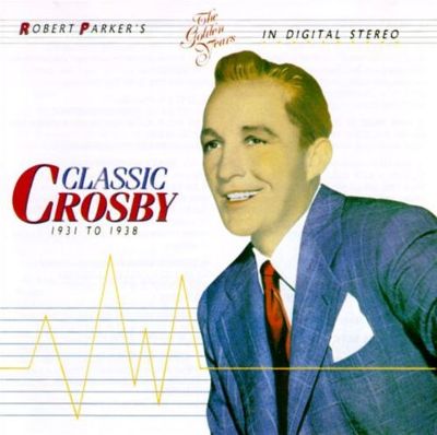 Classic Crosby: 1931 to 1938 - Bing Crosby | A... | AllMusic