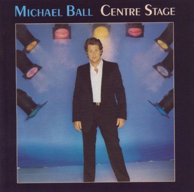 Centre Stage - Michael Ball | Album | AllMusic