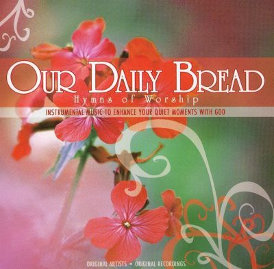 Our Daily Bread: Hymns of Worship - Various Ar... | AllMusic