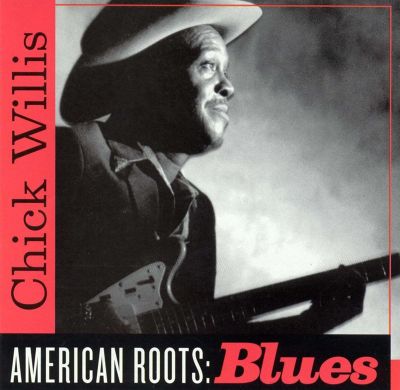 American Roots: Blues - Chick Willis | Album | AllMusic