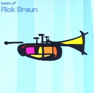 The Best of Rick Braun - Rick Braun | Album | AllMusic