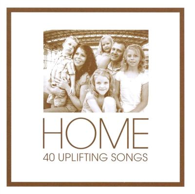 Home: 40 Uplifting Songs - Various Artists | A... | AllMusic