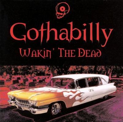 Gothabilly: Wakin' the Dead - Various Artists ... | AllMusic
