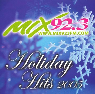 Holiday Hits 2005: Mix 92.3 - Various Artists ... | AllMusic