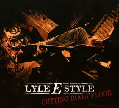 Cutting Room Floor - Lyle E Style | Album | AllMusic