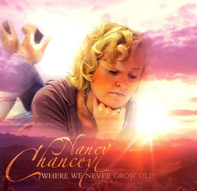 Where We Never Grow Old - Nancy Chancey | Album | AllMusic