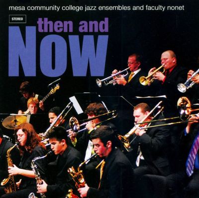 Then and Now - Mesa CC Jazz Ensembles | Album | AllMusic