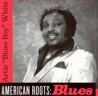 American Roots: Blues - Artie "Blues Boy" Whit... | AllMusic