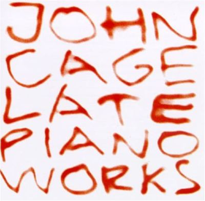 John Cage: Late Piano Works - | Album | AllMusic